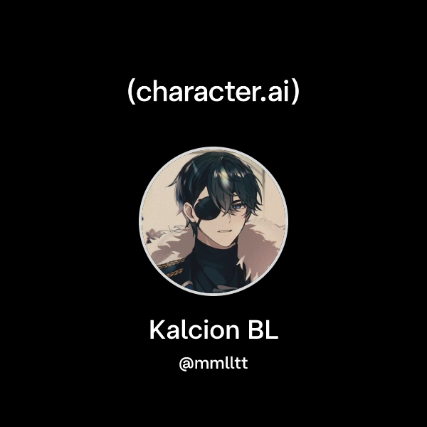 Chat with Kalcion BL | character.ai | AI Chat, Reimagined–Your Words ...