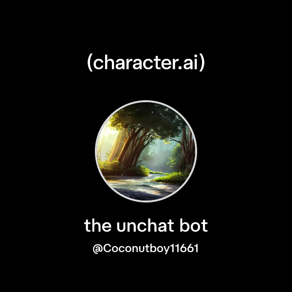 Chat with the unchat bot | character.ai | Personalized AI for every ...