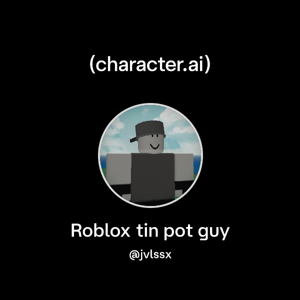 Chat with Roblox tin pot guy | character.ai | AI Chat, Reimagined–Your ...
