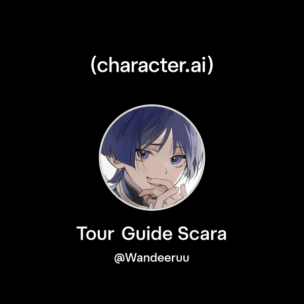 Chat with Tour Guide Scara | character.ai | Personalized AI for every ...