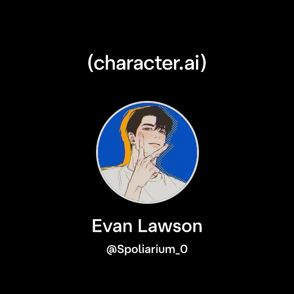 Chat with Evan Lawson | character.ai | Personalized AI for every moment ...