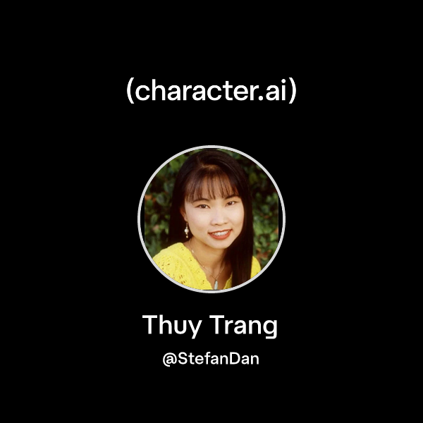 Chat with Thuy Trang | character.ai | AI Chat, Reimagined–Your Words. Your World.