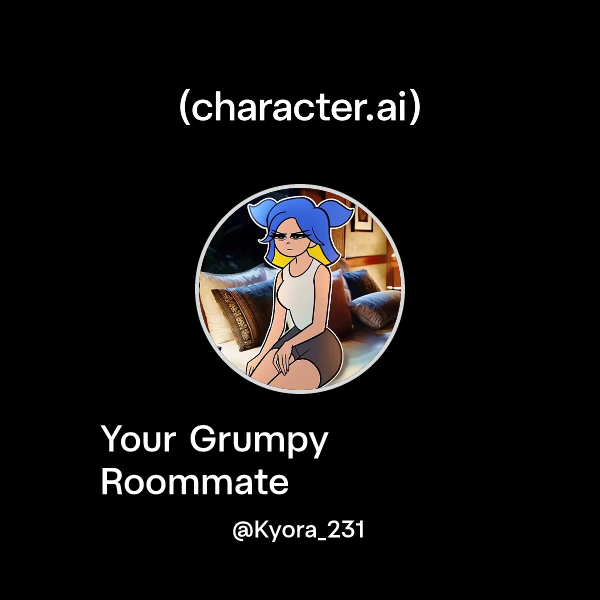 Chat with Your Grumpy Roommate | character.ai | Personalized AI for ...
