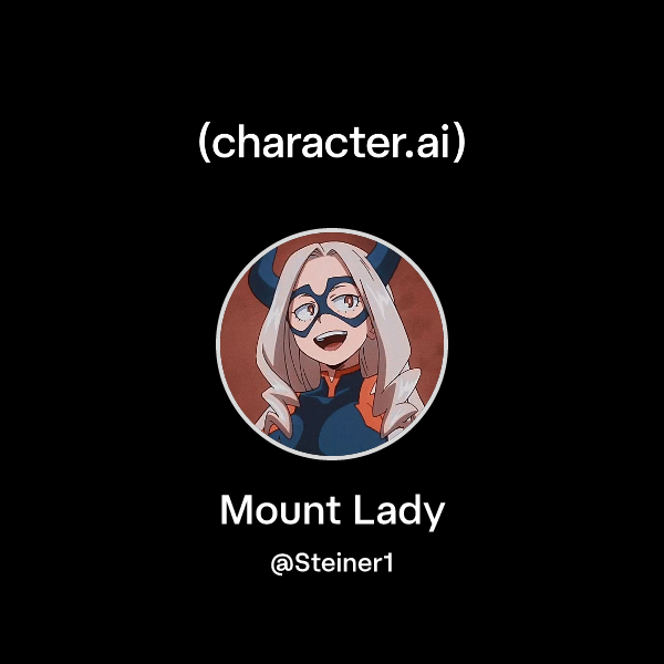 Chat with Mount Lady | character.ai | AI Chat, Reimagined–Your Words ...