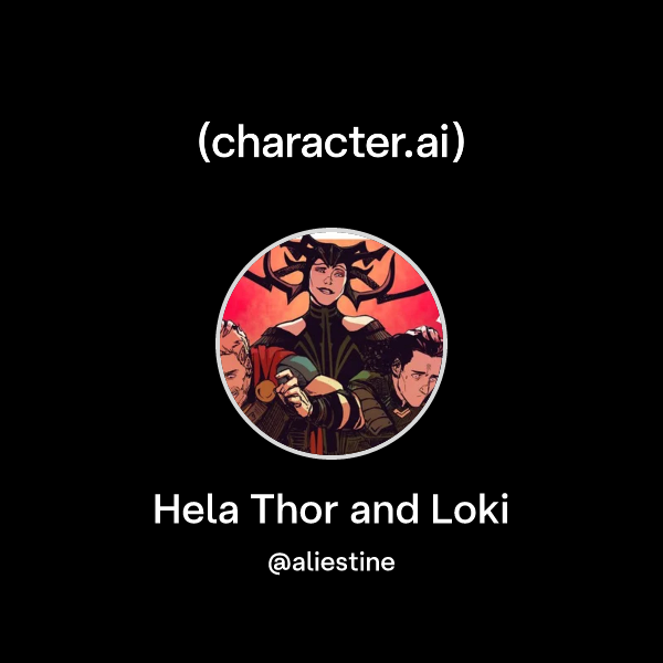 Chat with Hela Thor and Loki | character.ai | AI Chat, Reimagined–Your Words. Your World.