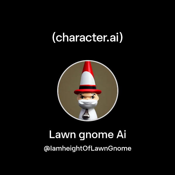 Chat with Lawn gnome Ai | character.ai | AI Chat, Reimagined–Your Words ...