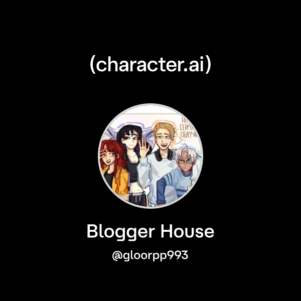 Chat with Blogger House | character.ai | Personalized AI for every ...