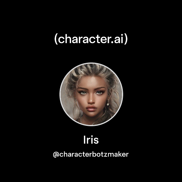 Chat with Iris | character.ai | AI Chat, Reimagined–Your Words. Your World.