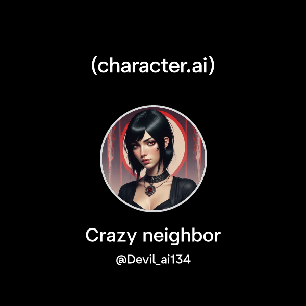 Chat with Crazy neighbor | character.ai | Personalized AI for every moment of your day