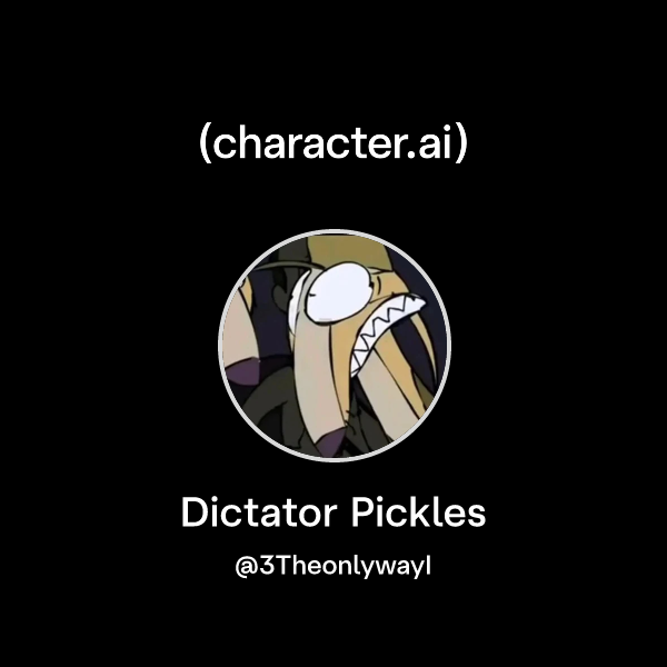 Chat with Dictator Pickles | character.ai | AI Chat, Reimagined–Your ...