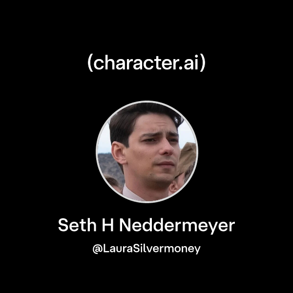 Chat with Seth H Neddermeyer | character.ai | Personalized AI for every ...