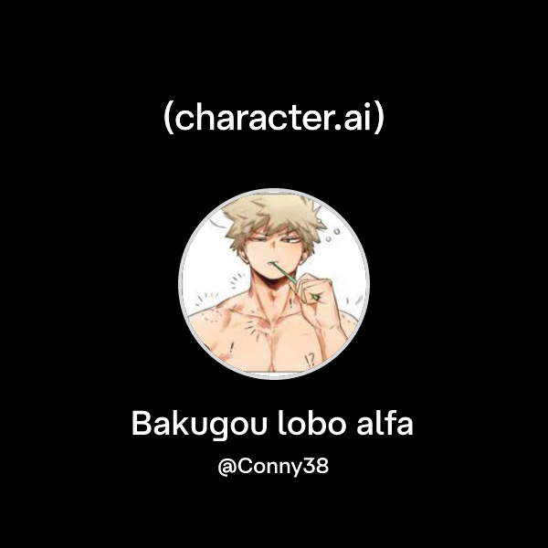 Chat with Bakugou lobo alfa | character.ai | Personalized AI for every ...