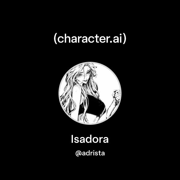 Chat with Isadora | character.ai | AI Chat, Reimagined–Your Words. Your ...
