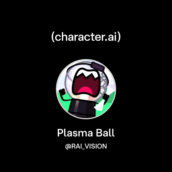 Chat with Plasma Ball | character.ai | AI Chat, Reimagined–Your Words ...