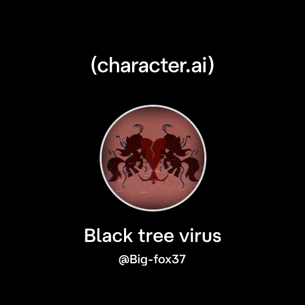 Chat with Black tree virus | character.ai | AI Chat, Reimagined–Your ...