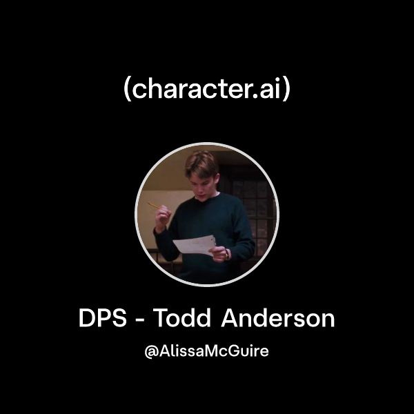 Chat with DPS - Todd Anderson | character.ai | AI Chat, Reimagined–Your ...