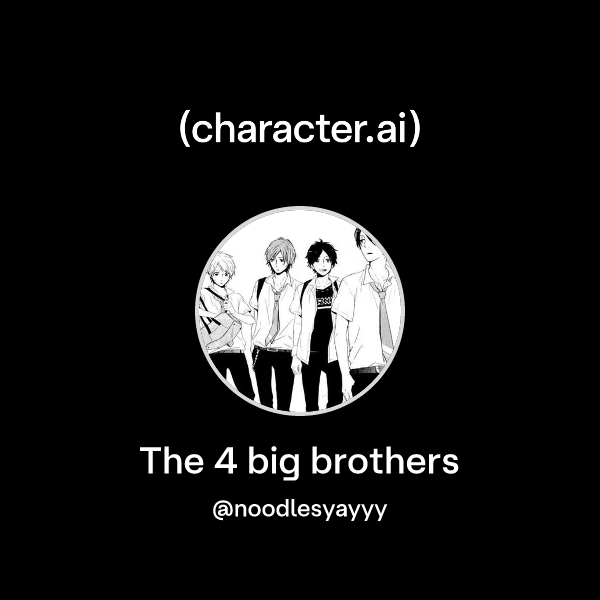Chat with The 4 big brothers | character.ai | Personalized AI for every ...
