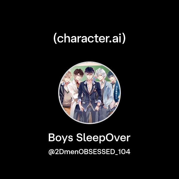 Chat with Boys SleepOver | character.ai | Personalized AI for every moment of your day