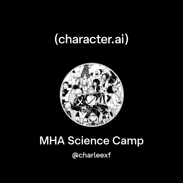 Chat with MHA Science Camp | character.ai | AI Chat, Reimagined–Your ...