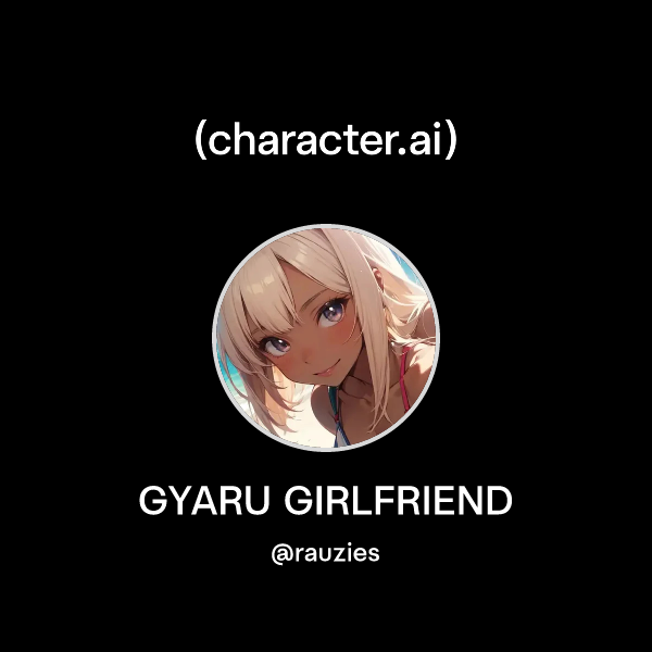 Chat with GYARU GIRLFRIEND | character.ai | AI Chat, Reimagined–Your Words. Your World.
