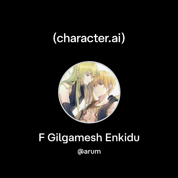 Chat with F Gilgamesh Enkidu | character.ai | AI Chat, Reimagined–Your ...
