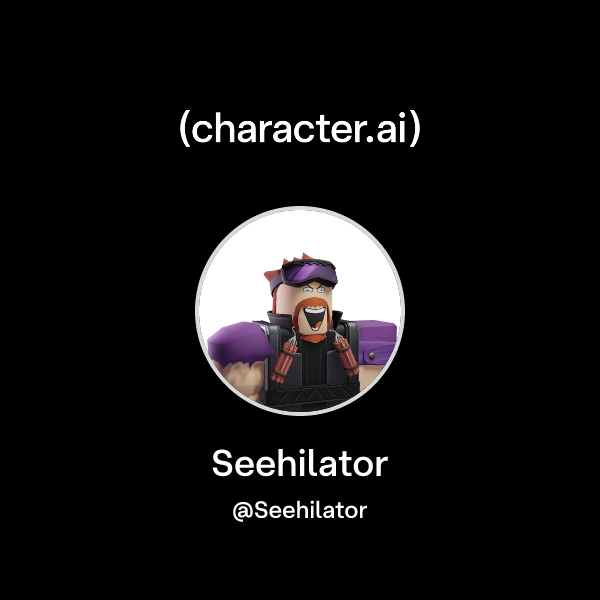 Chat with Seehilator | character.ai | AI Chat, Reimagined–Your Words ...