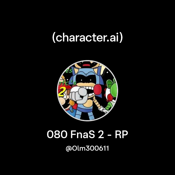 Chat with 080 FnaS 2 - RP | character.ai | AI Chat, Reimagined–Your ...