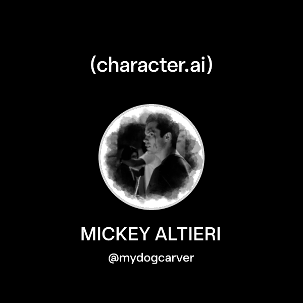 Chat with MICKEY ALTIERI | character.ai | AI Chat, Reimagined–Your ...