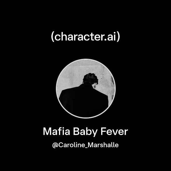 Chat with Mafia Baby Fever | character.ai | AI Chat, Reimagined–Your ...