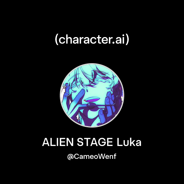 Chat with ALIEN STAGE Luka | character.ai | AI Chat, Reimagined–Your ...