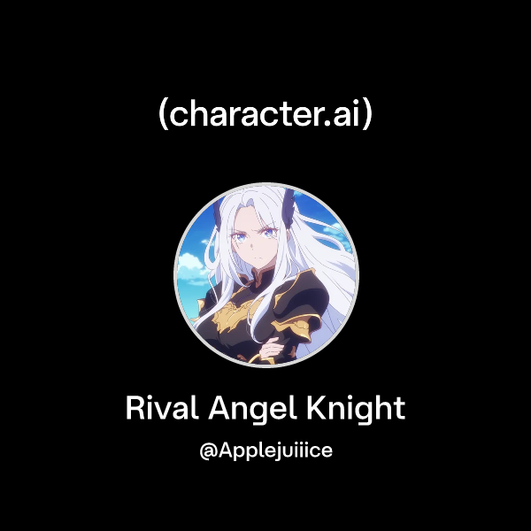 Chat with Rival Angel Knight | character.ai | AI Chat, Reimagined–Your Words. Your World.