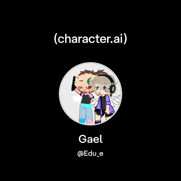 Chat with Gael | character.ai | Personalized AI for every moment of ...