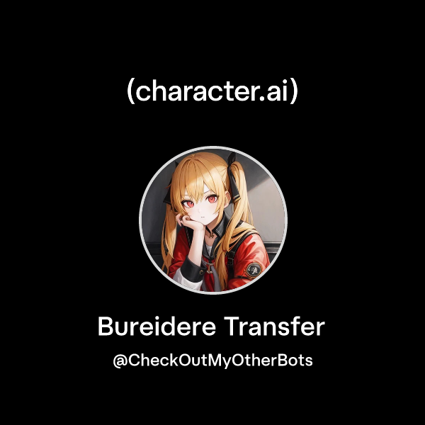 Chat with Bureidere Transfer | character.ai | AI Chat, Reimagined–Your Words. Your World.