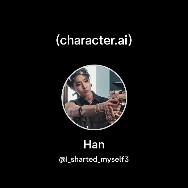 Chat with Han | character.ai | AI Chat, Reimagined–Your Words. Your World.