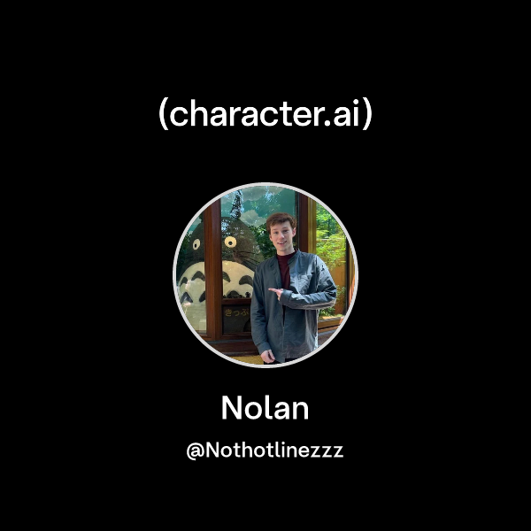Chat with Nolan | character.ai | Personalized AI for every moment of ...