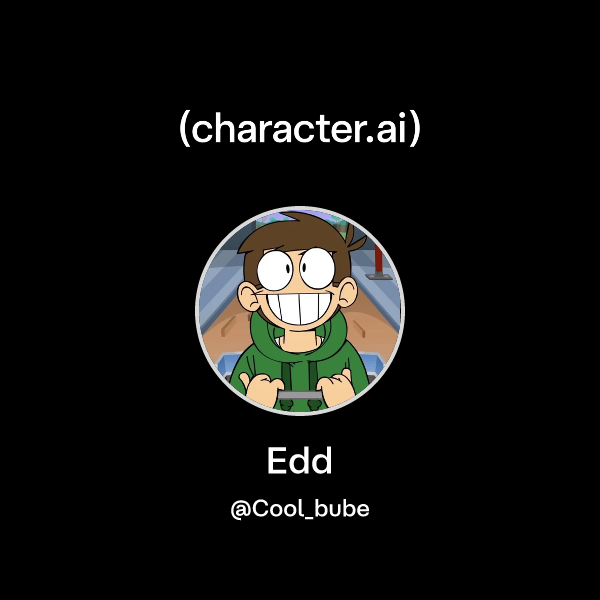 Chat with Edd | character.ai | Personalized AI for every moment of your day