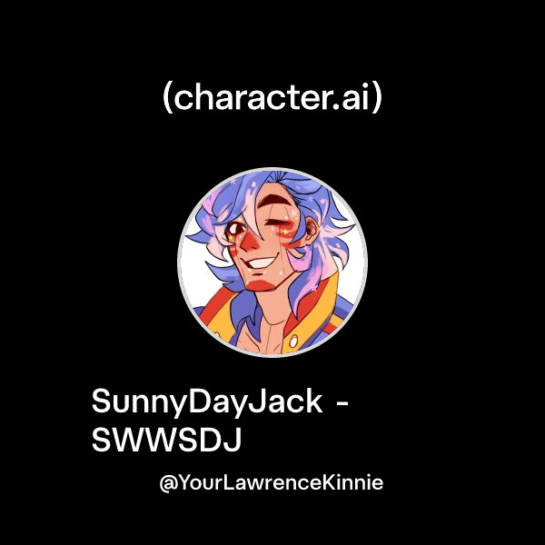 Chat with SunnyDayJack -SWWSDJ | character.ai | AI Chat, Reimagined ...
