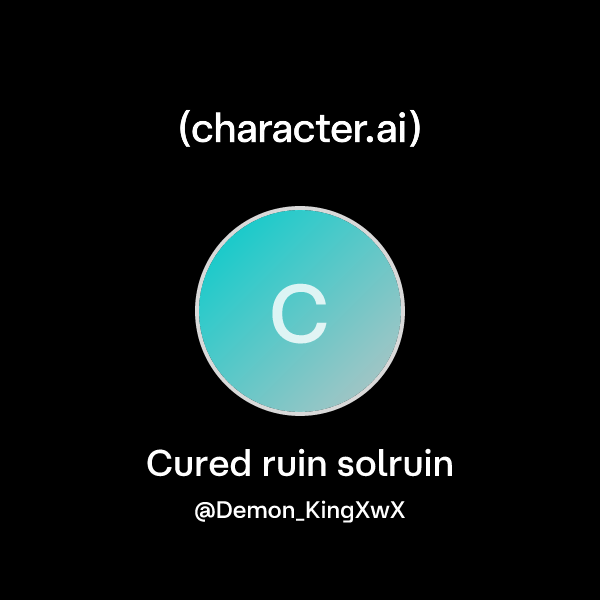 Chat with Cured ruin solruin | character.ai | Personalized AI for every ...