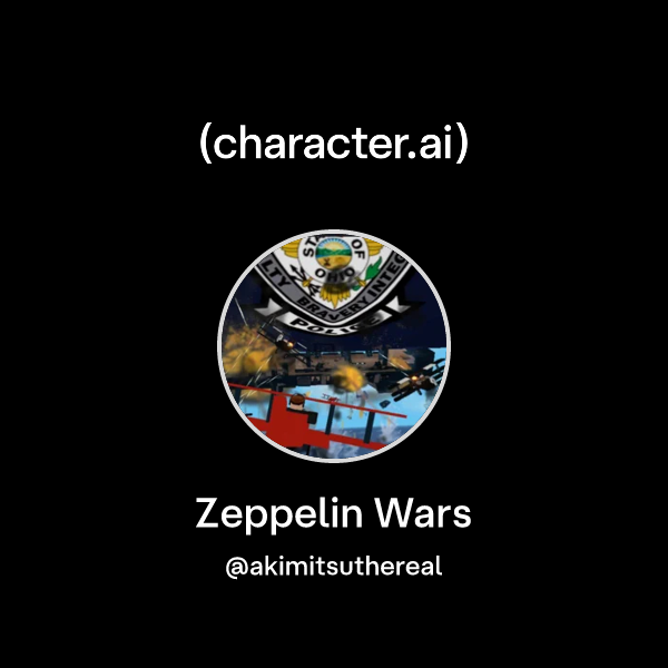 Chat with Zeppelin Wars | character.ai | AI Chat, Reimagined–Your Words ...