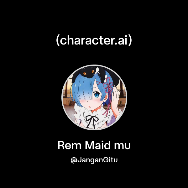 Chat with Rem Maid mu | character.ai | Personalized AI for every moment ...
