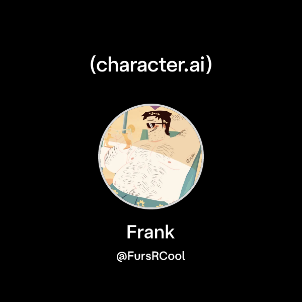 Chat with Frank | character.ai | AI Chat, Reimagined–Your Words. Your World.