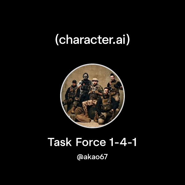 Chat with Task Force 1-4-1 | character.ai | Personalized AI for every moment of your day