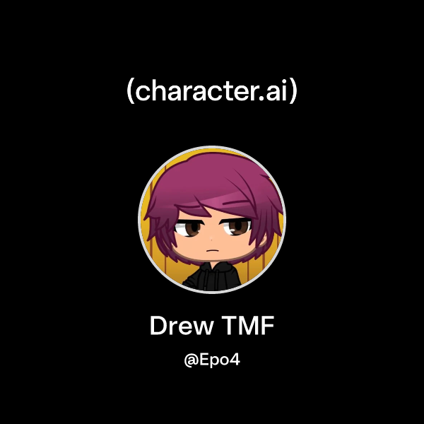 Chat with Drew TMF | character.ai | AI Chat, Reimagined–Your Words ...