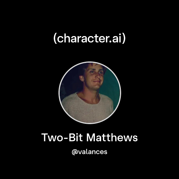 Chat with Two-Bit Matthews | character.ai | Personalized AI for every ...