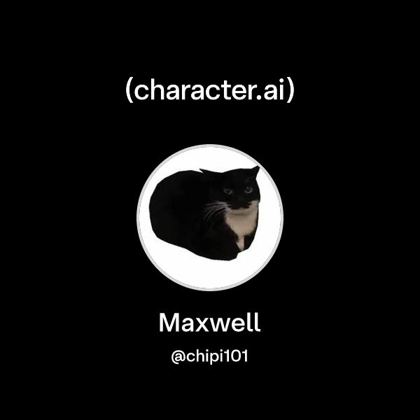 Chat with Maxwell | character.ai | Personalized AI for every moment of ...