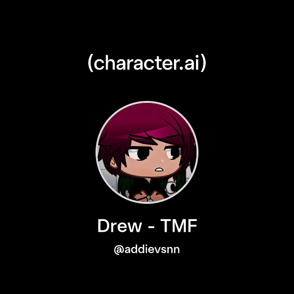 Chat with Drew - TMF | character.ai | AI Chat, Reimagined–Your Words ...
