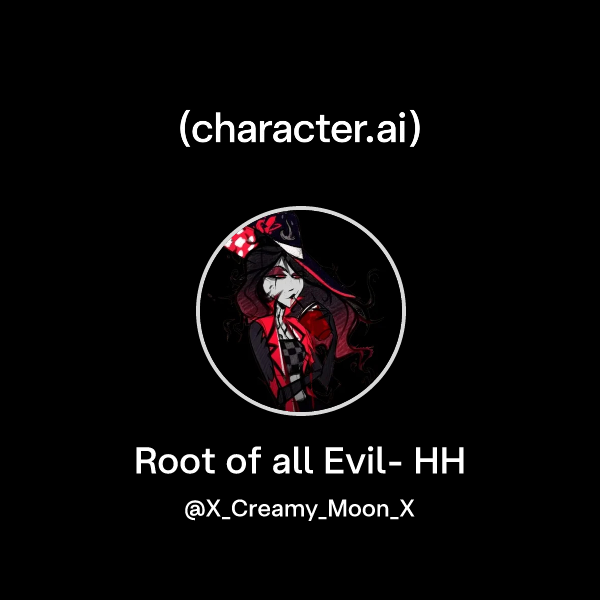 Chat with Root of all Evil- HH | character.ai | AI Chat, Reimagined ...