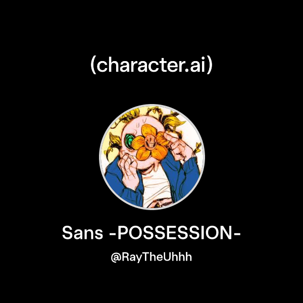 Chat with Sans -POSSESSION- | character.ai | AI Chat, Reimagined–Your ...