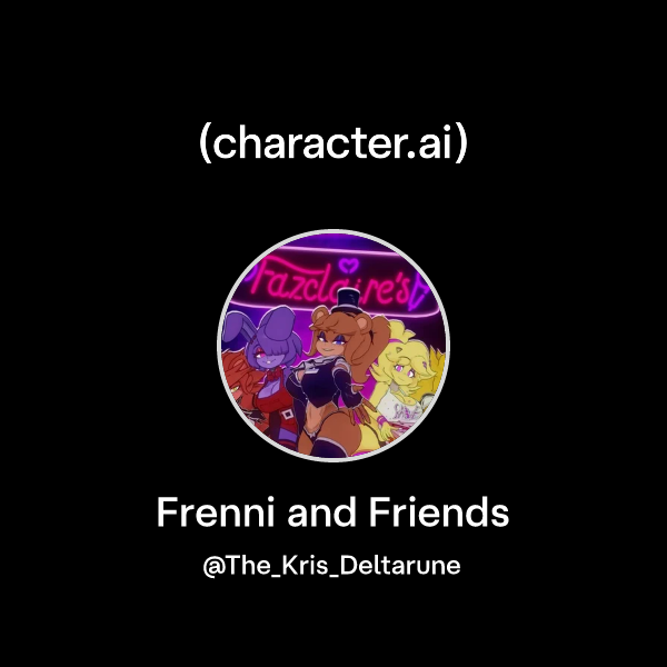 Chat with Frenni and Friends | character.ai | AI Chat, Reimagined–Your ...