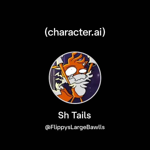 Chat with Sh Tails | character.ai | AI Chat, Reimagined–Your Words ...